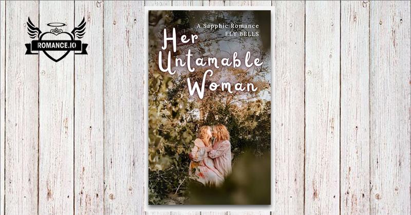 Her Untamable Woman: A Sapphic Romance by Ely Bells