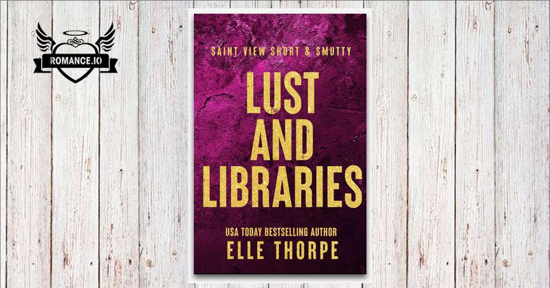 Lust and Libraries by Elle Thorpe