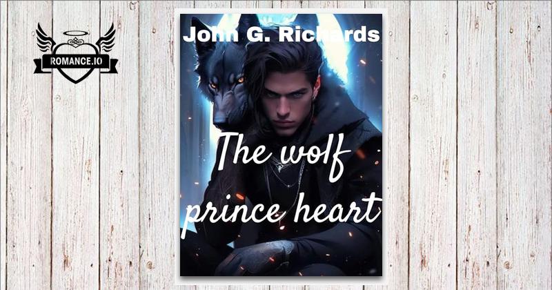 THE WOLF PRINCE HEART: An alphafemale werewolf by John G. Richards