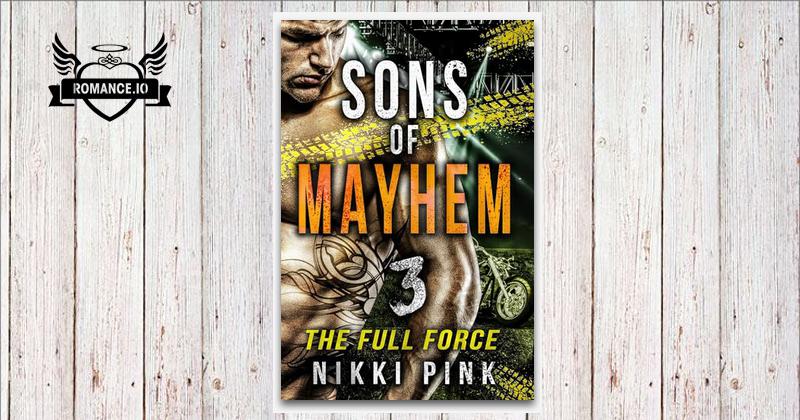 The Full Force: The Sons of Mayhem 3 by Nikki Pink