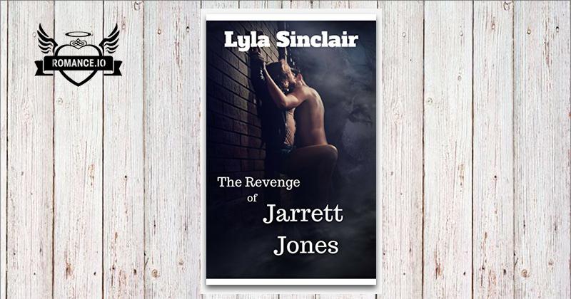 The Revenge of Jarrett Jones by Lyla Sinclair