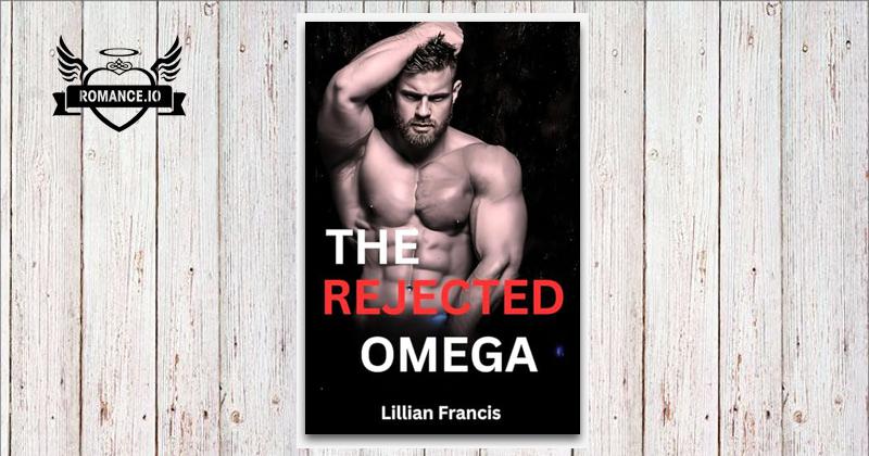 THE REJECTED OMEGA : Rejected Mate Runaway Second Chance Paranormal ...