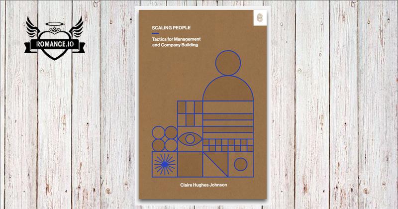 Scaling People: Tactics for Management and Company Building by Claire ...