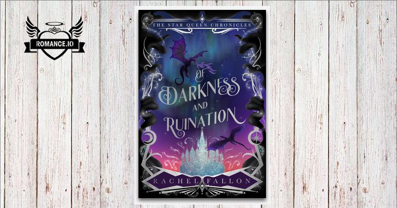 Of Darkness and Ruination by Rachel Fallon