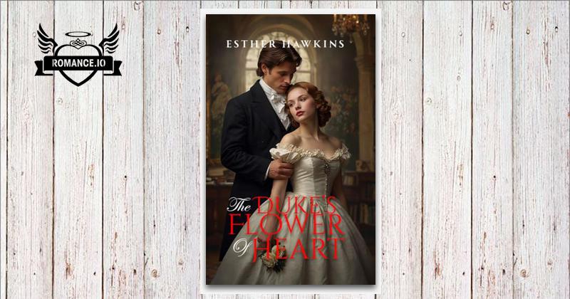 The Duke's Flower of Heart: Charming Ladies, Book 2 by Every Book's ...