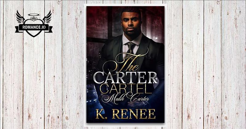 The Carter Cartel: Malik Carter by K. Renee