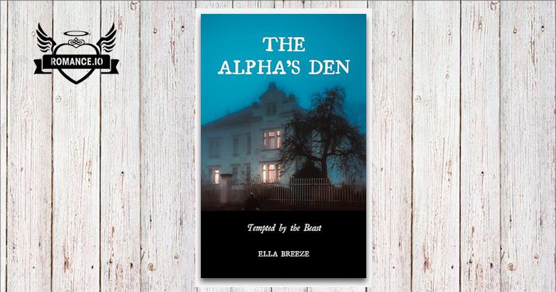 The Alpha’s Den: Tempted by the Beast by Ella Breeze