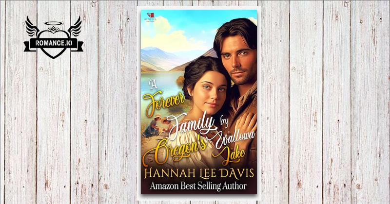 A Forever Family by Oregon's Wallowa Lake: A Western Historical Romance ...