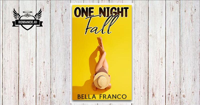 One Night Fall: A Second Chance Romance Novel by Bella Franco