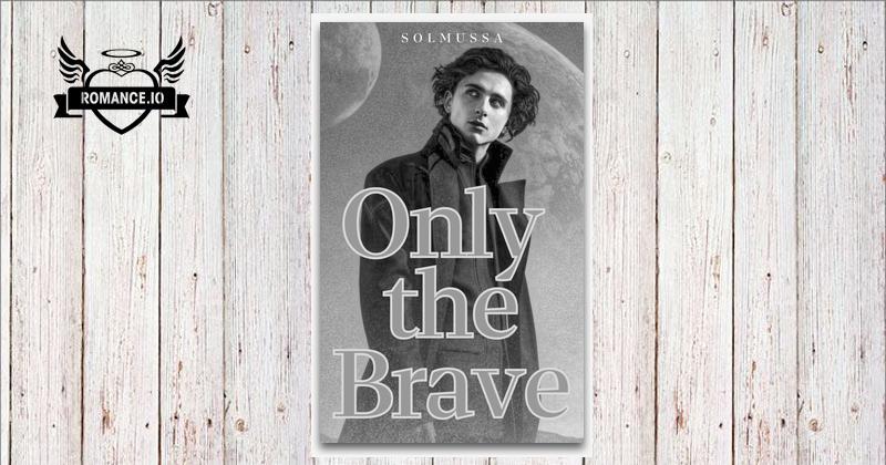 Only the Brave by Solmussa
