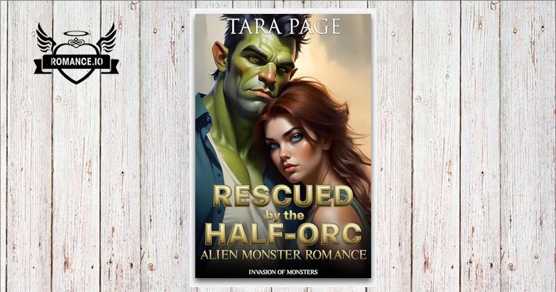 Rescued by the Half-Orc: A Sandypoint Romance by Tara Page