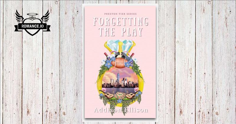 Forgetting The Play by Addison Ellison