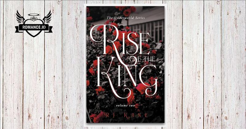 The Underworld Series: Rise of the King: Volume Two by RJ Kane