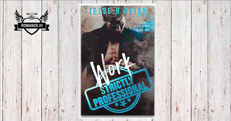 Work: Strictly Professional by Jesse H. Reign