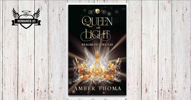 Queen of Light by Amber Thoma