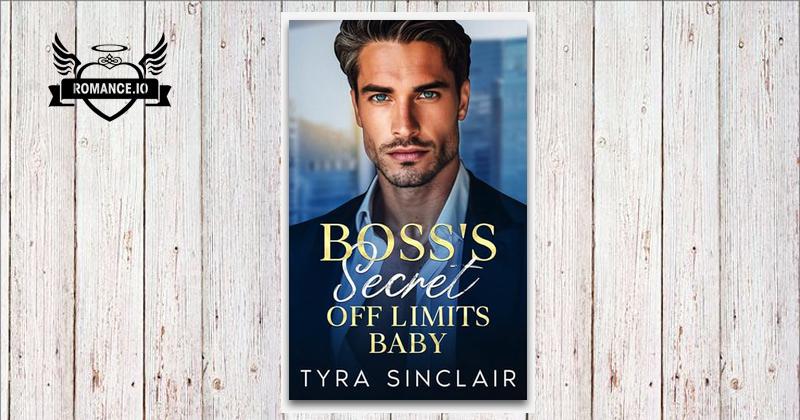 Boss’s Secret Off Limits Baby: An Off Limits Age Gap Romance by Tyra ...