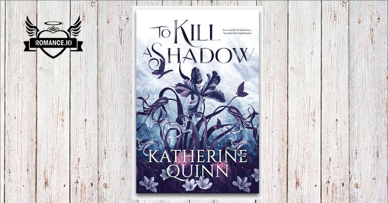 To Kill a Shadow by Katherine Quinn