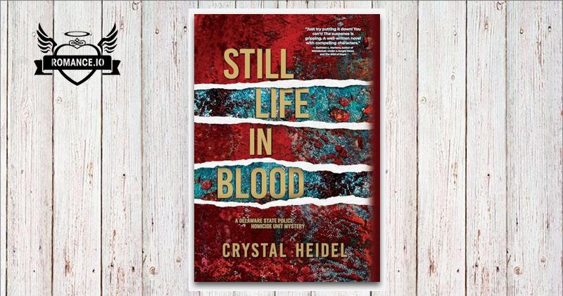 Still Life in Blood: A Delaware State Police Homicide Unit Mystery by ...