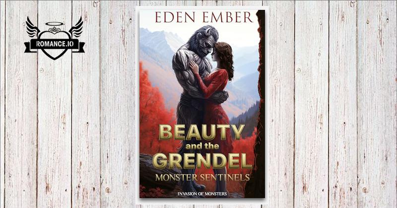 Beauty and the Grendel: Monster Sentinels by Eden Ember