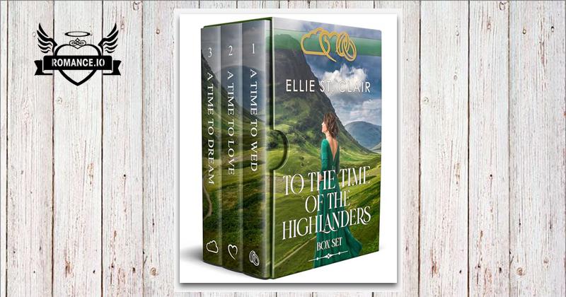 To the Time of the Highlanders Box Set: Time Travel Scottish Highlander Romance by Ellie St. Clair