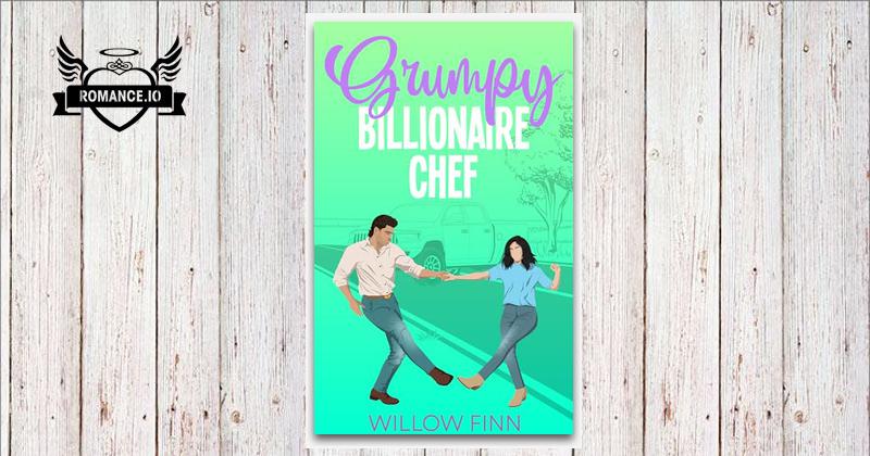 Grumpy Billionaire Chef: A Grumpy/Sunshine, Stuck Together Romance by ...