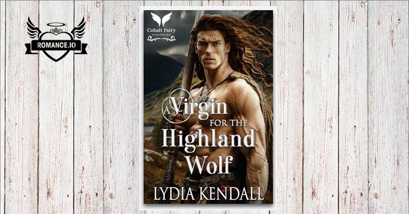 A Virgin for the Highland Wolf : A Medieval Historical Romance by Lydia ...