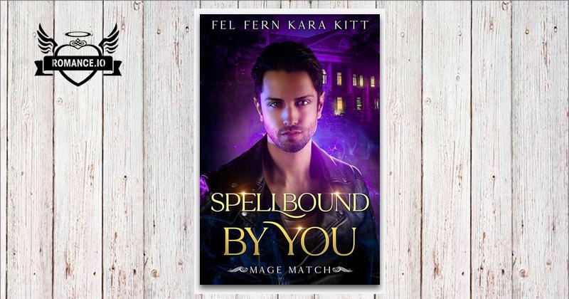 Spellbound by You by Fel Fern, Kara Kitt