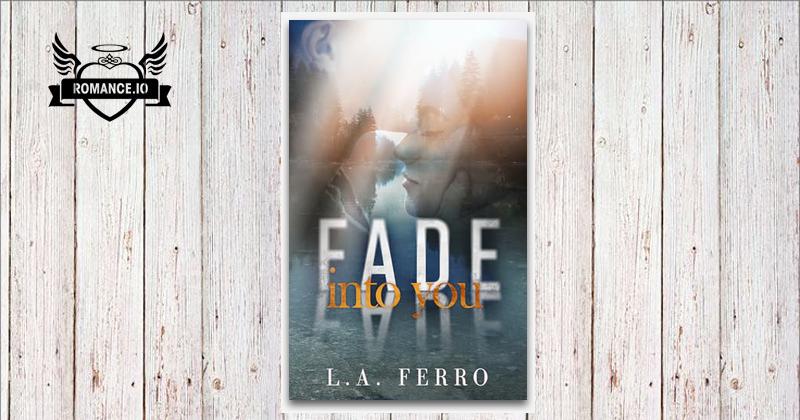 Fade Into You by L.A. Ferro