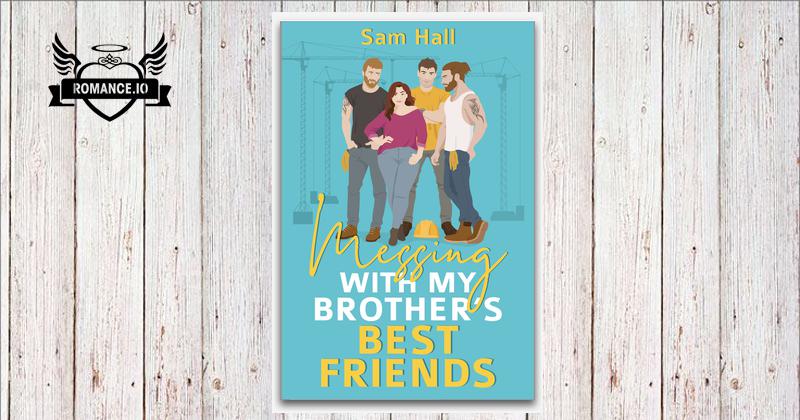 Messing With My Brother's Best Friends by Sam Hall