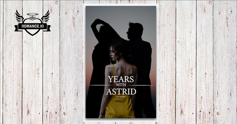 Years with Astrid: a novella by Lucy Monday