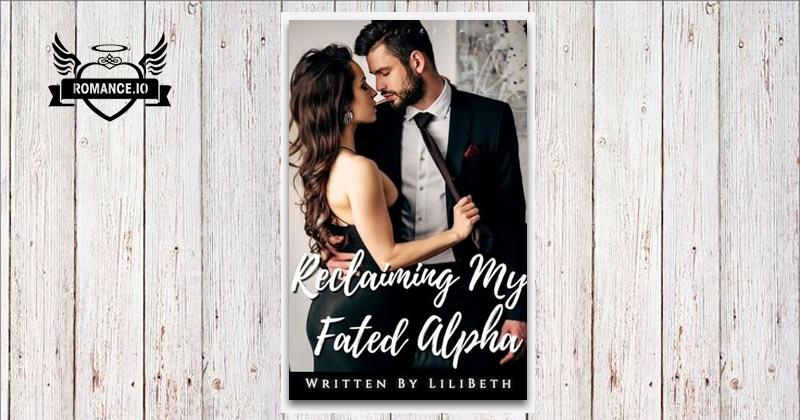 Reclaiming My Fated Alpha: Book 1 Paranormal Wolf Shifter Romance by LILIBETH