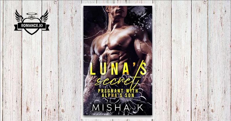 Luna's Secret: Pregnant With Alpha's Son by Misha K