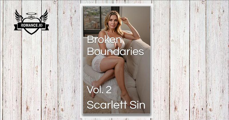 Broken Boundaries (mature women younger men): Vol. 2 by Scarlett Sin