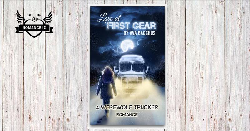 Love at First Gear: A Werewolf Trucker Romance by AVA BACCHUS