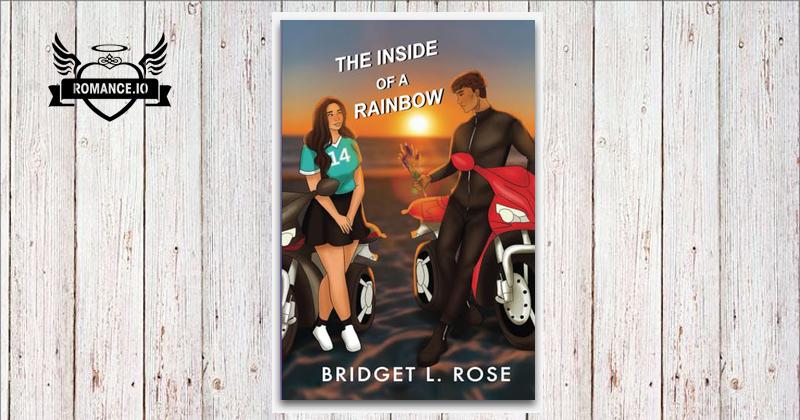 The Inside of a Rainbow by Bridget L. Rose