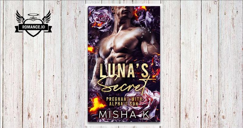 Luna's Secret: Pregnant With Alpha's Son by Misha K