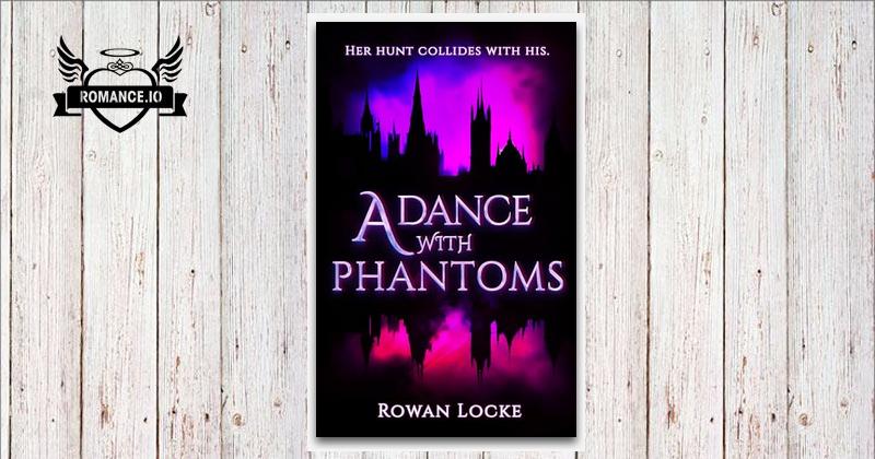 A Dance with Phantoms: A Standalone Fantasy Romance by Rowan Locke