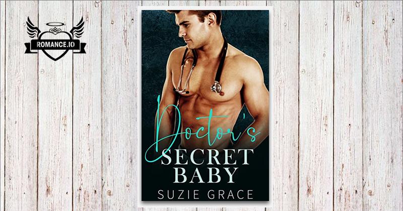 Doctor's Secret Baby: Age Gap Accidental Pregnancy Romance by Suzie Grace