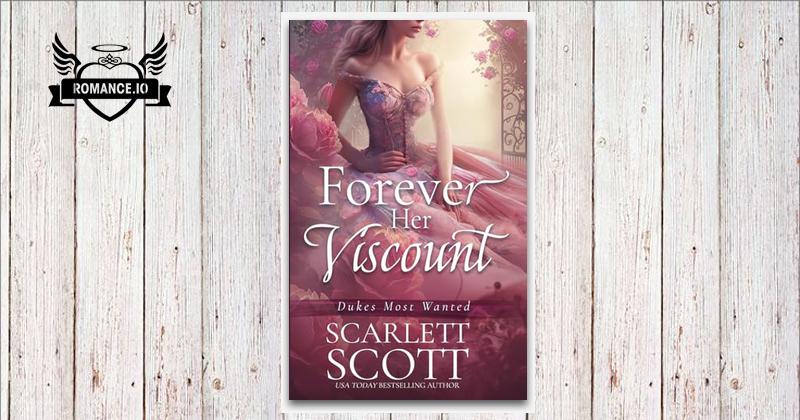 Forever Her Viscount by Scarlett Scott