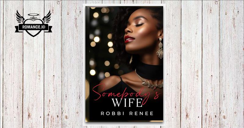 Somebody's Wife by Robbi Renee
