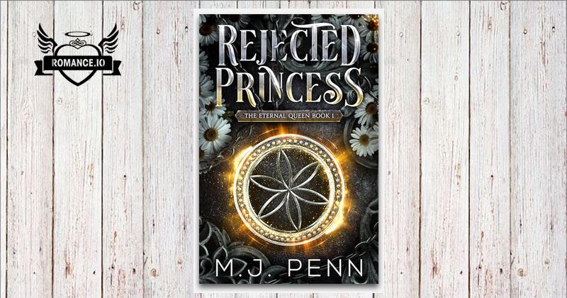 Rejected Princess by M.J. Penn