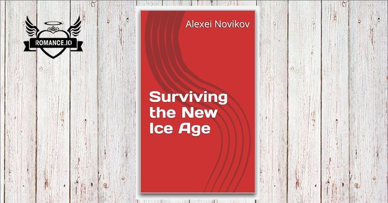 Surviving the New Ice Age by Alexei Novikov