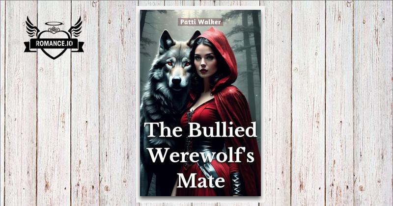 The Bullied Werewolf's Mate: A Werewolf's Journey to Love and Power by ...
