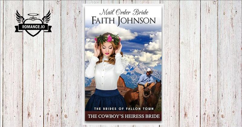 Mail Order Bride: The Cowboy’s Heiress Bride: Clean and Wholesome ...