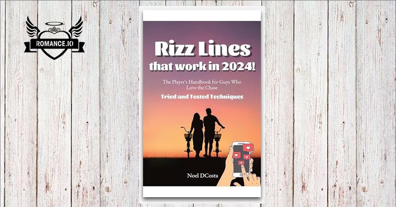 Rizz Lines that Work in 2024: The Player's Handbook for Guys Who Love ...
