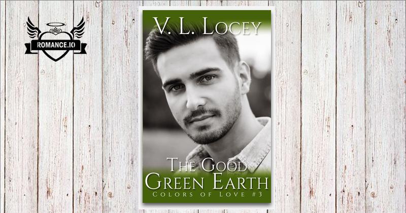 The Good Green Earth by V.L. Locey