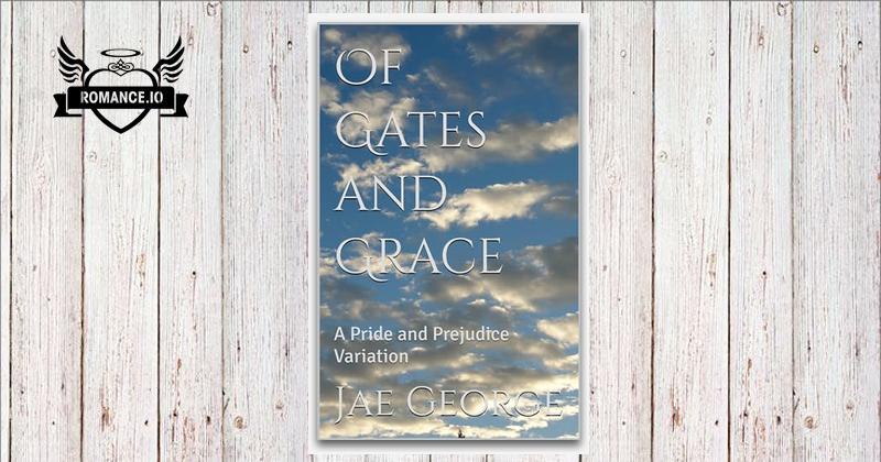 Of Gates and Grace: A Pride and Prejudice Variation by Jae George