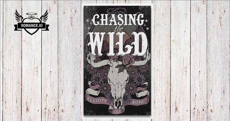 Chasing The Wild by Elliott Rose