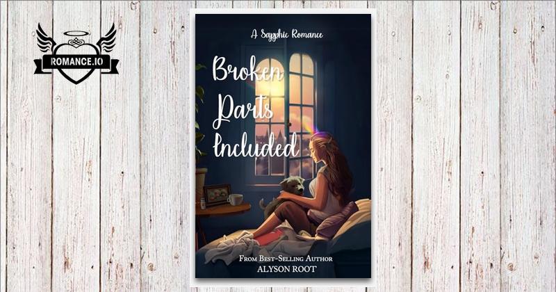 Broken Parts Included: A Sapphic Romance by Alyson Root, Tara Sullivan