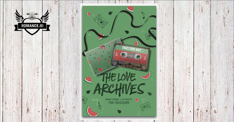 The Love Archives: Bonus Scenes & Excerpts for Palestine by Cynthia A ...